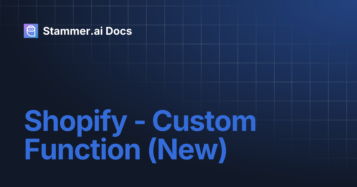 Shopify - Custom Function (New) | Stammer.ai Docs
