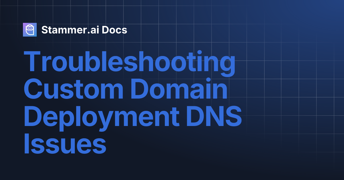 Troubleshooting Custom Domain Deployment Dns Issues Stammerai Docs