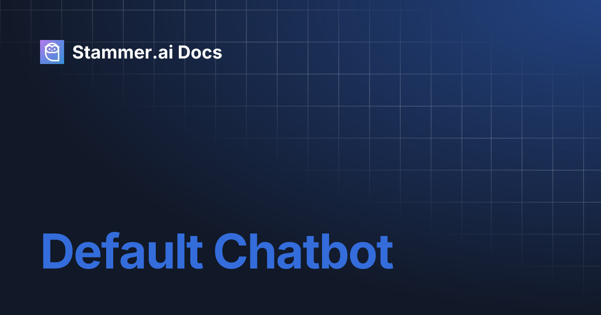 Default Chatbot | Stammer.ai Docs