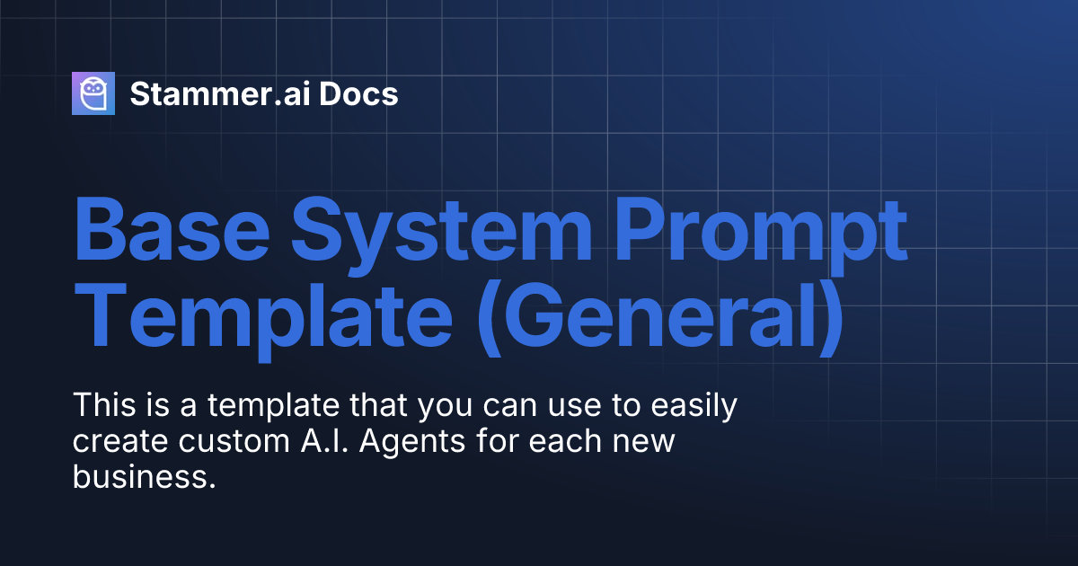 Base System Prompt Template (General) | Stammer.ai Docs