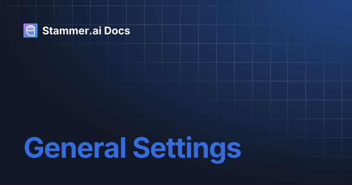 General Settings | Stammer.ai Docs