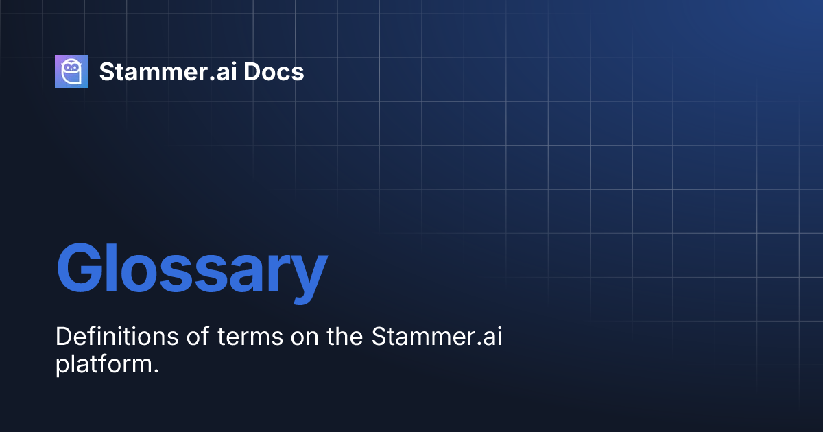 Glossary | Stammer.ai Docs